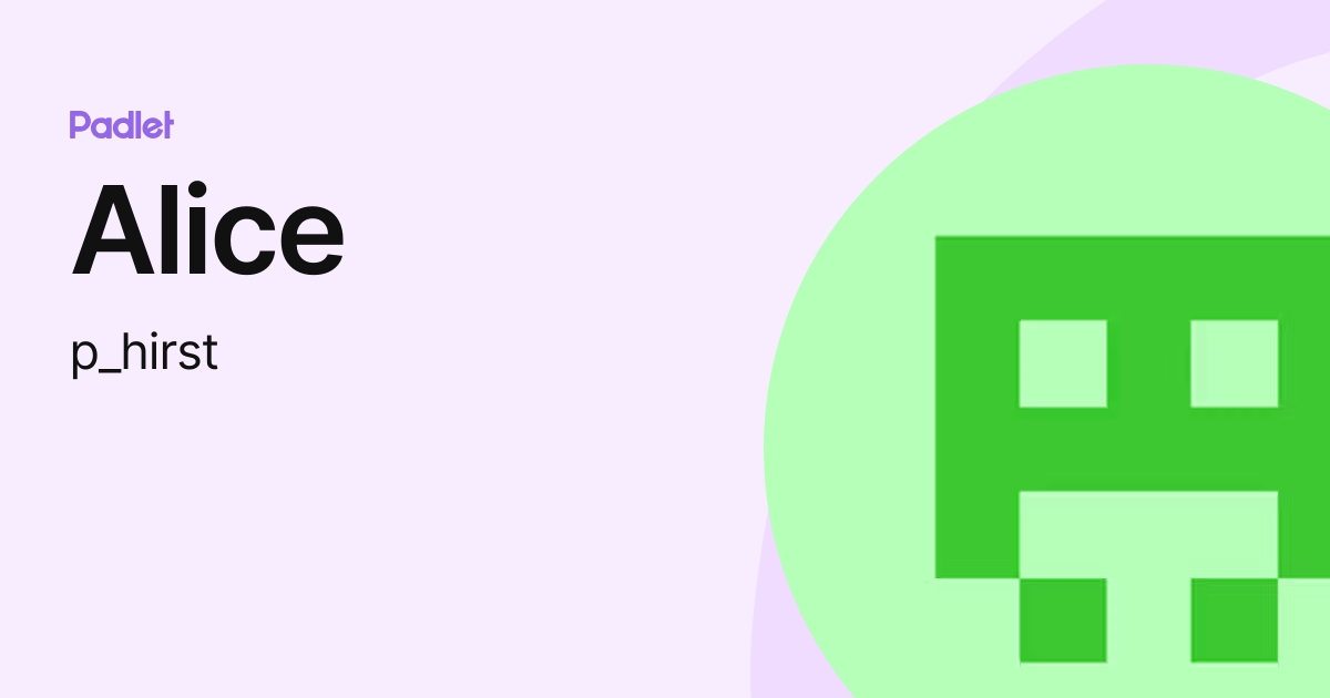 Alice (p_hirst) profile | Padlet