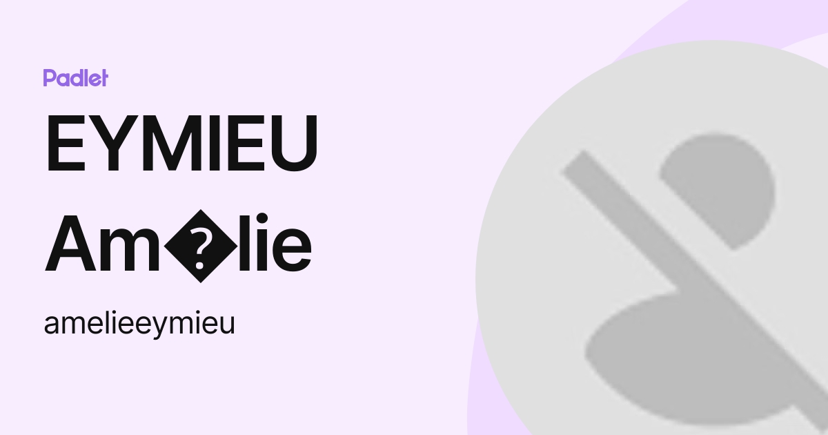 EYMIEU Am lie (amelieeymieu) profile | Padlet
