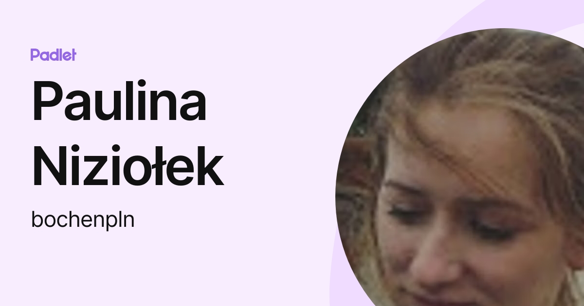 Paulina Niziołek (bochenpln) profile | Padlet