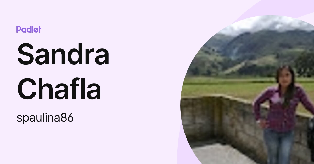 Sandra Chafla (spaulina86) profile | Padlet