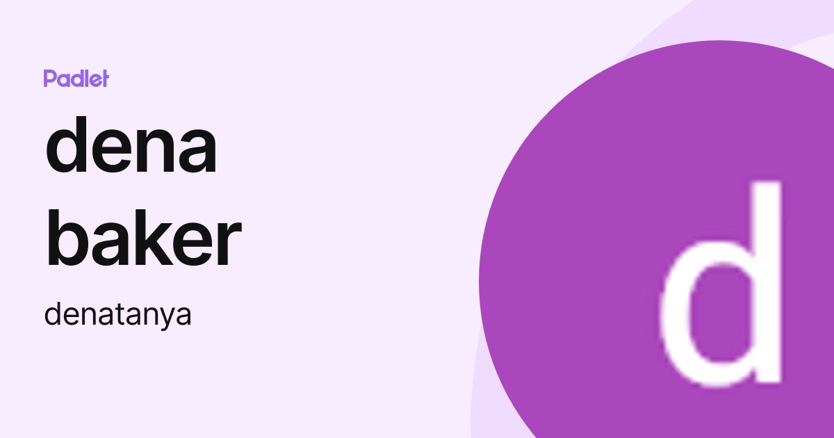 dena baker (denatanya) profile | Padlet