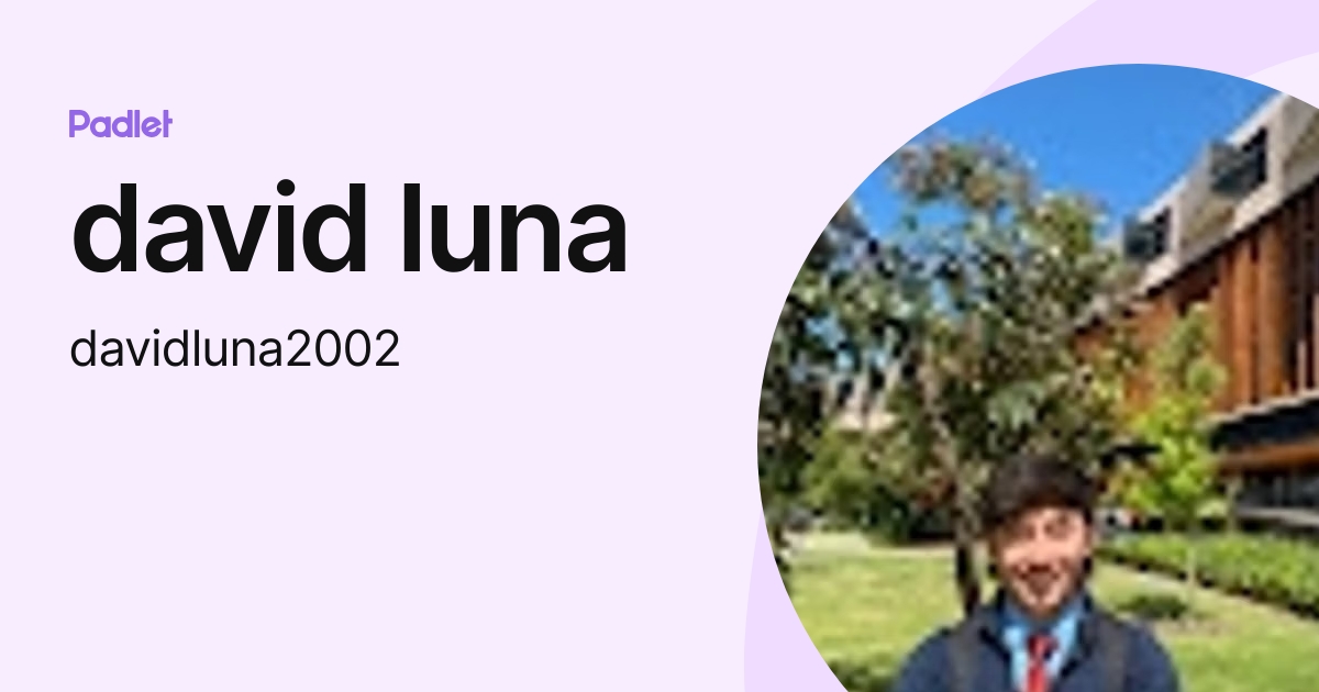 david luna (davidluna2002) profile | Padlet
