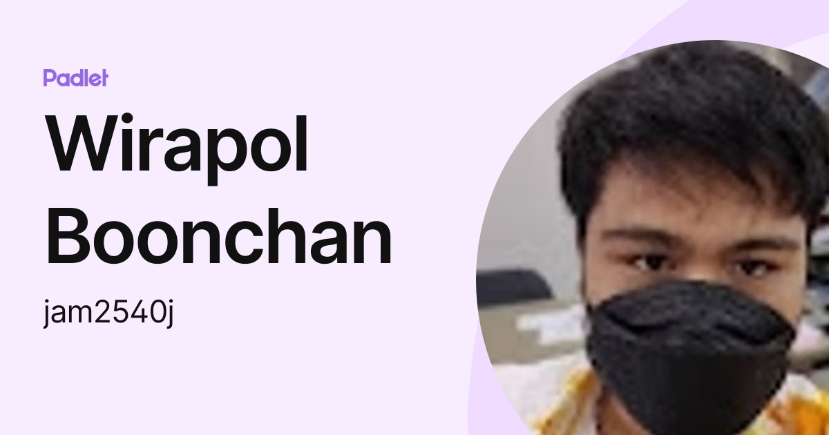 Wirapol Boonchan (jam2540j) profile | Padlet