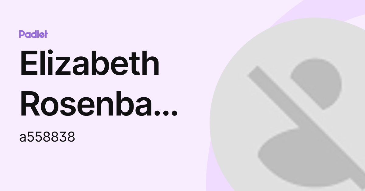 Elizabeth Rosenbaum (a558838) profile | Padlet
