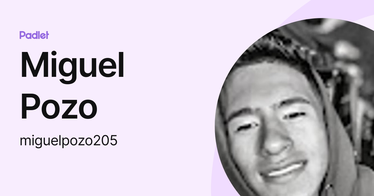 Miguel Pozo (miguelpozo205) profile | Padlet