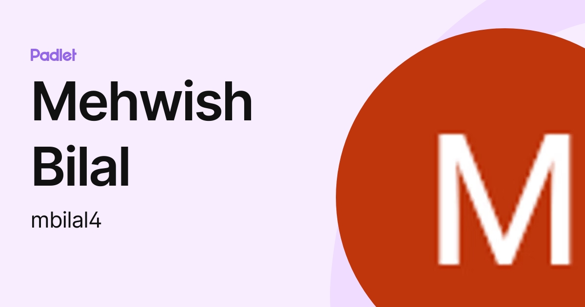 Mehwish Bilal (mbilal4) profile | Padlet