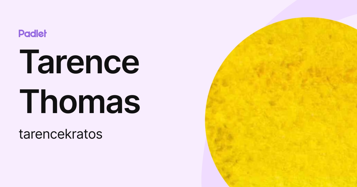 Tarence Thomas (tarencekratos) profile | Padlet