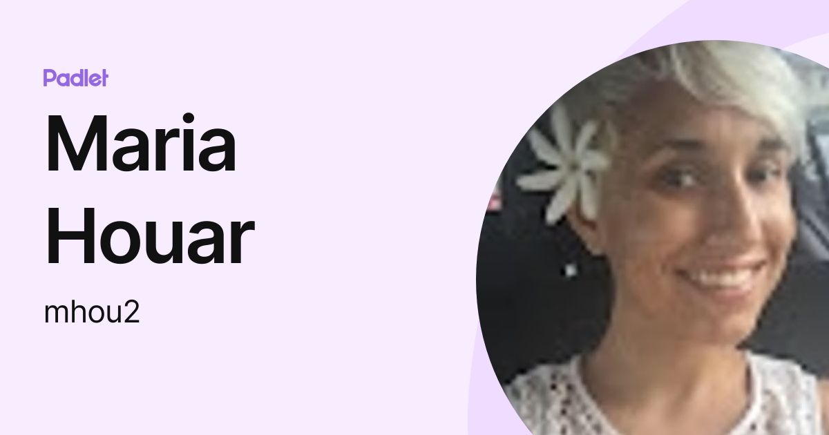 Maria Houar (mhou2) profile | Padlet