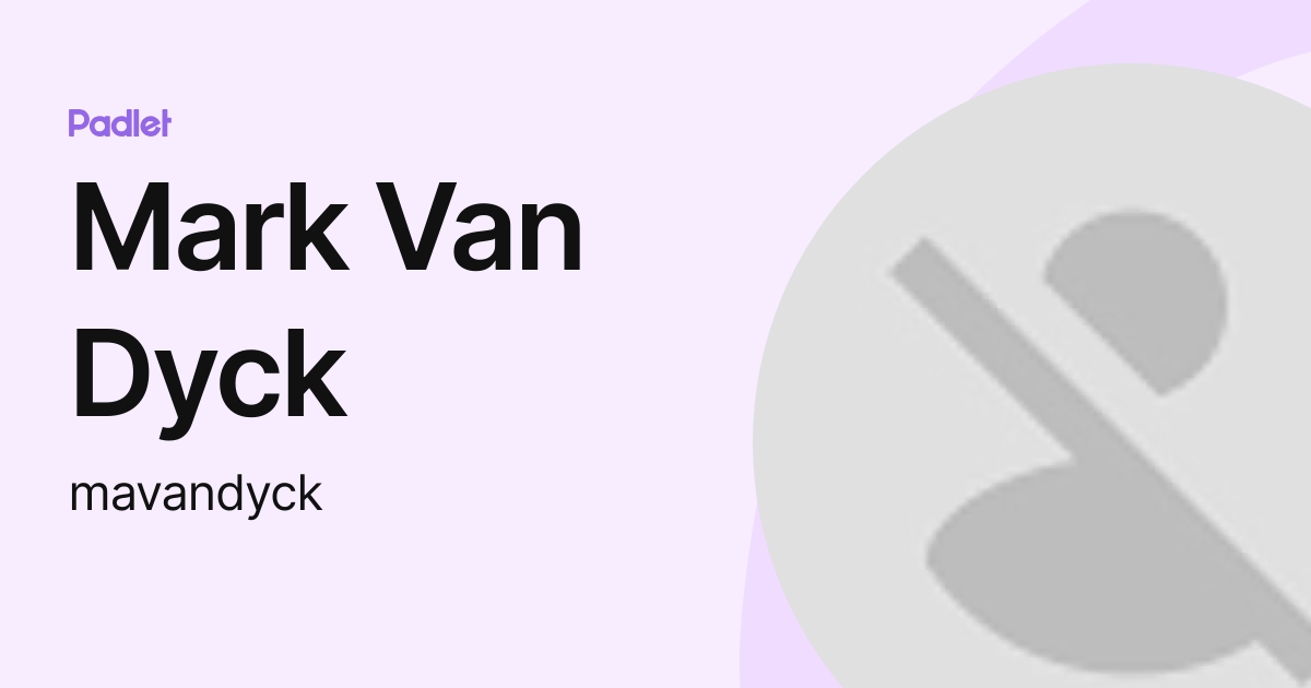 Mark Van Dyck (mavandyck) profile | Padlet