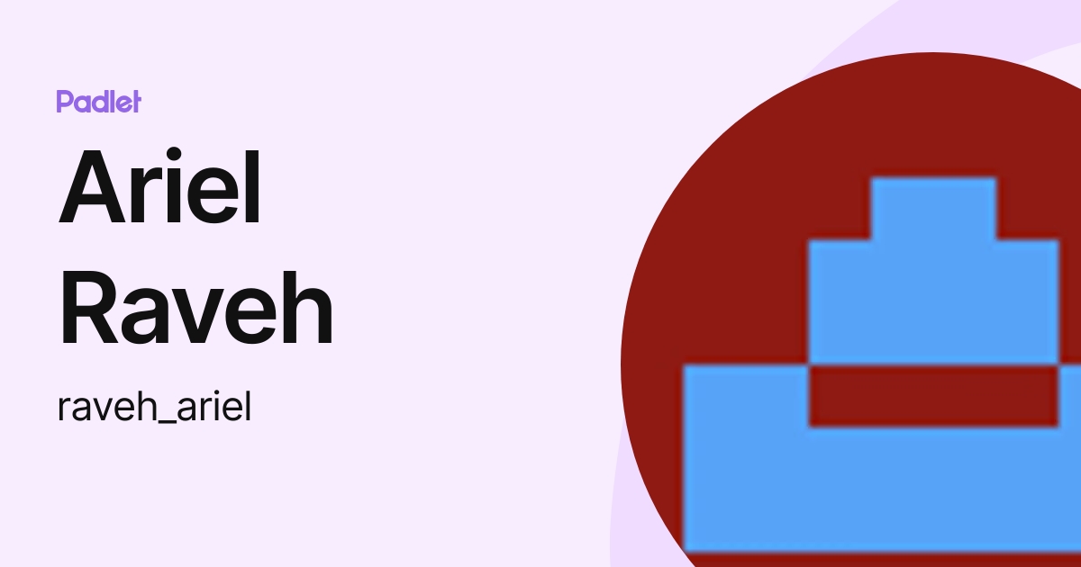 Ariel Raveh (raveh_ariel) profile | Padlet