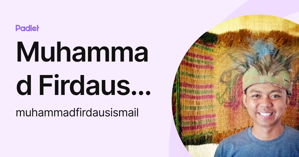 Muhammad Firdaus Ismail (muhammadfirdausismail) profile | Padlet