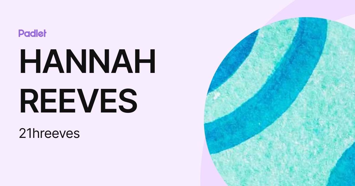 HANNAH REEVES (21hreeves) profile | Padlet