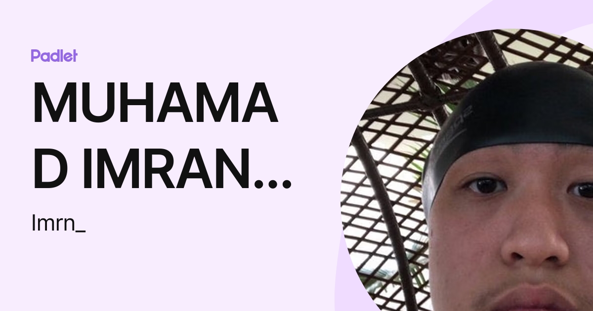 MUHAMAD IMRAN BIN KASIM (Imrn_) profile | Padlet