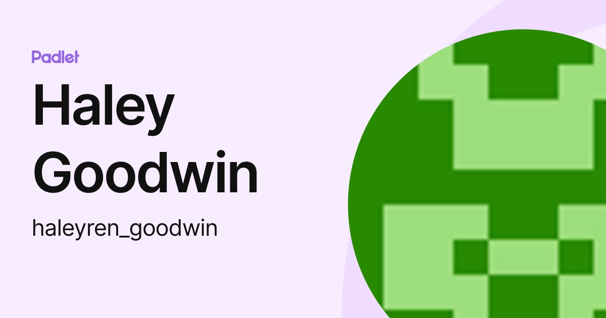 Haley Goodwin (haleyren_goodwin) profile | Padlet