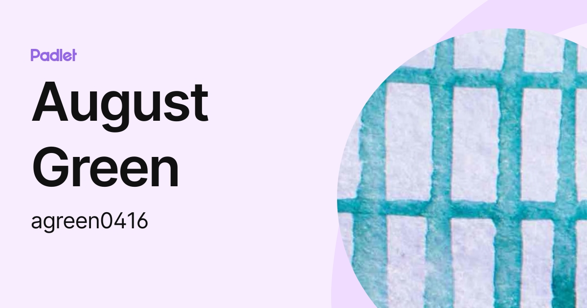 August Green (agreen0416) profile | Padlet