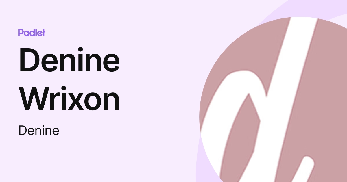 Denine Wrixon (Denine) profile | Padlet