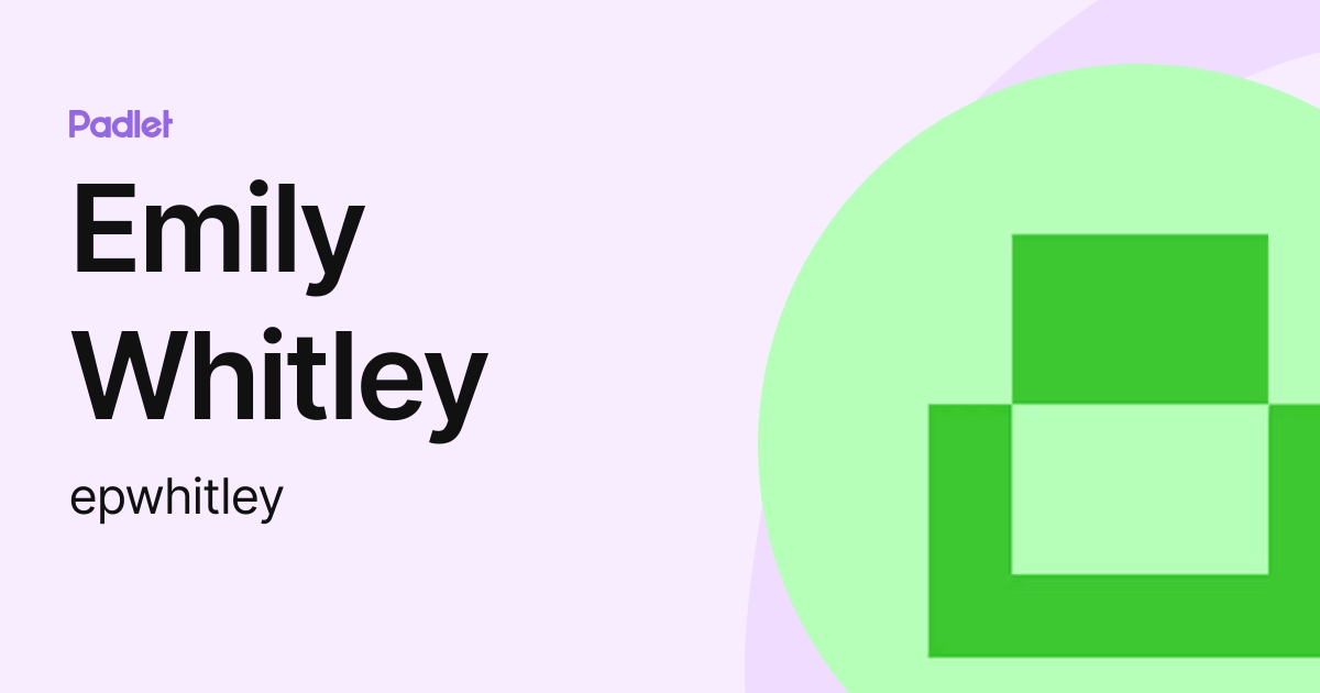 Emily Whitley (epwhitley) profile | Padlet