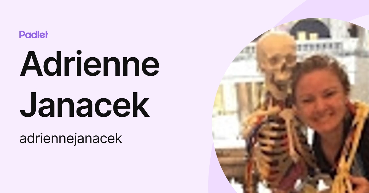 Adrienne Janacek (adriennejanacek) profile | Padlet