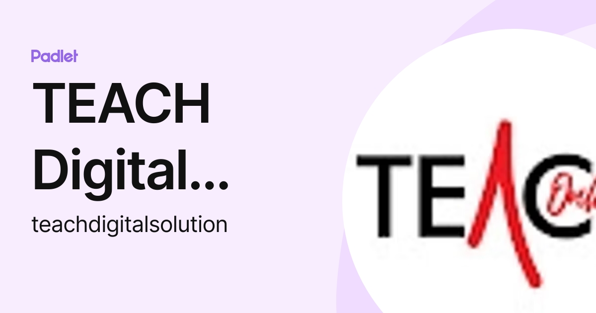 TEACH Digital Solution (teachdigitalsolution) profile | Padlet