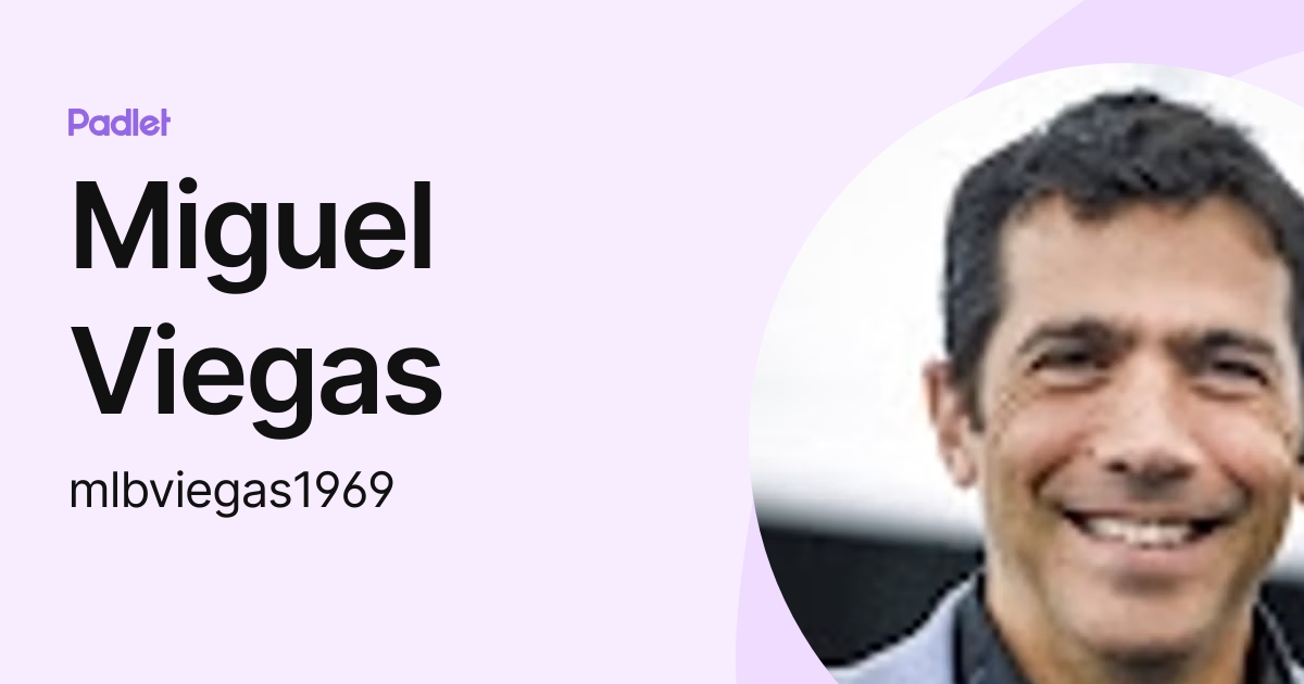 Miguel Viegas (mlbviegas1969) profile | Padlet
