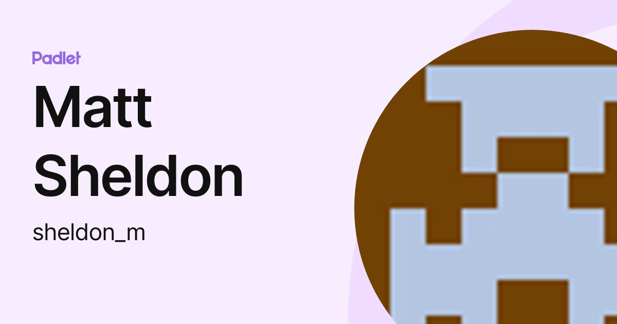 Matt Sheldon (sheldon_m) profile | Padlet