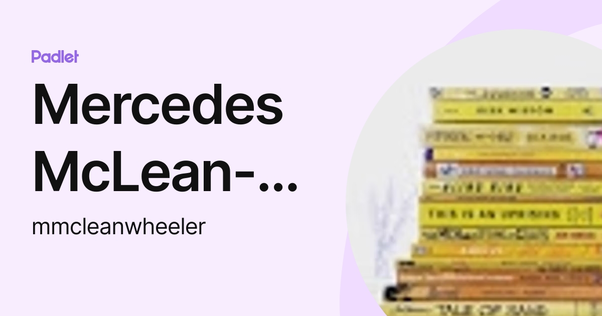 Mercedes McLean-Wheeler (mmcleanwheeler) profile | Padlet