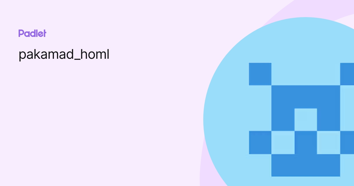 pakamad_homl profile | Padlet