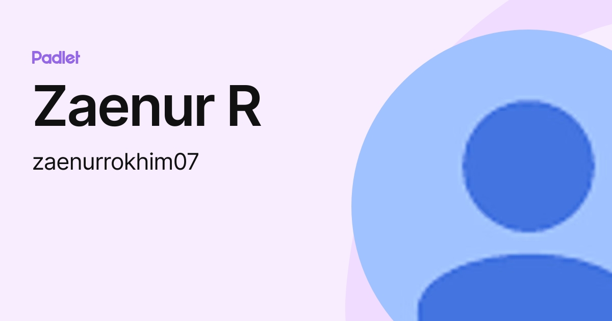 Zaenur R (zaenurrokhim07) profile | Padlet