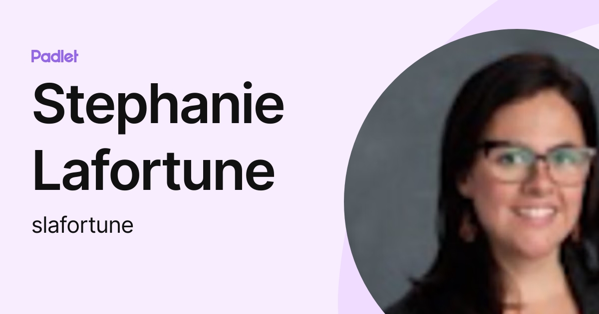 Profil de Stephanie Lafortune (slafortune) | Padlet