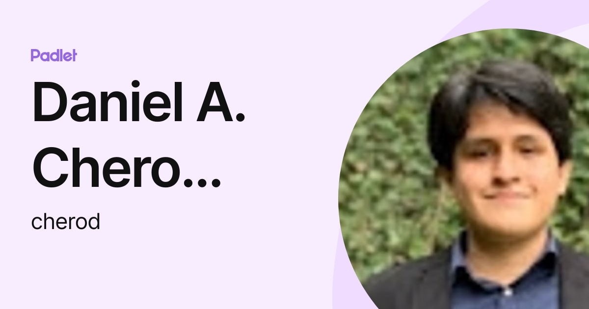 Daniel A. Chero Ramírez (cherod) profile | Padlet