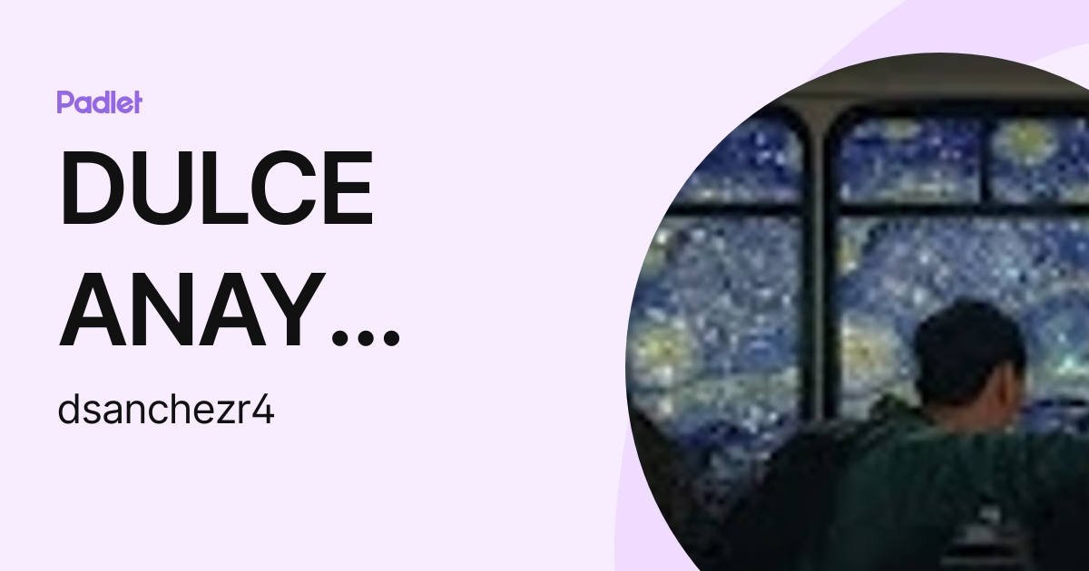 DULCE ANAY SANCHEZ RAMIREZ (dsanchezr4) profile | Padlet