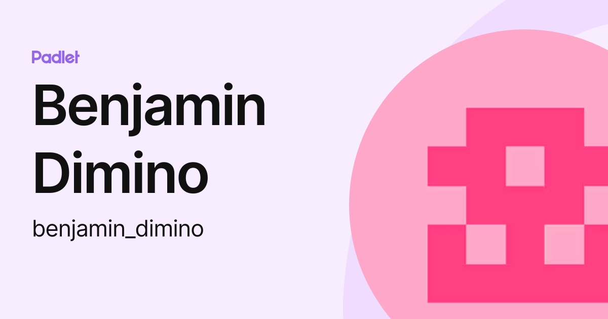 Benjamin Dimino (benjamin_dimino) profile | Padlet