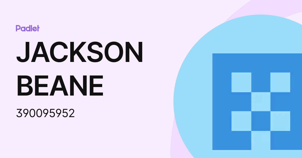 JACKSON BEANE (390095952) profile | Padlet