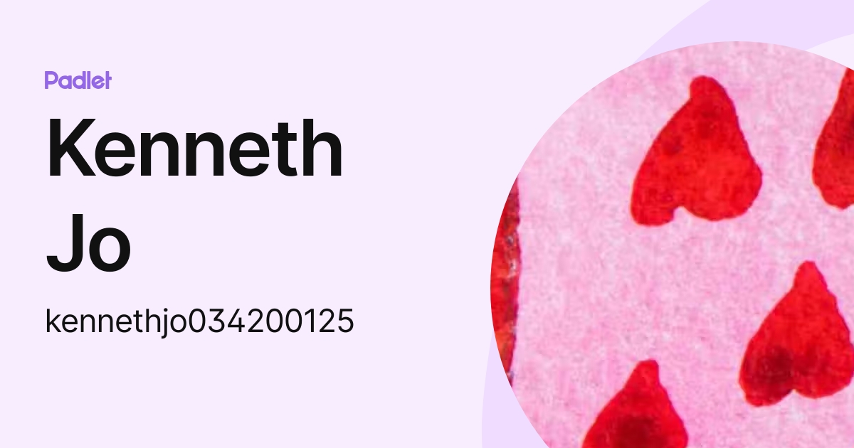 Kenneth Jo (kennethjo034200125) profile | Padlet