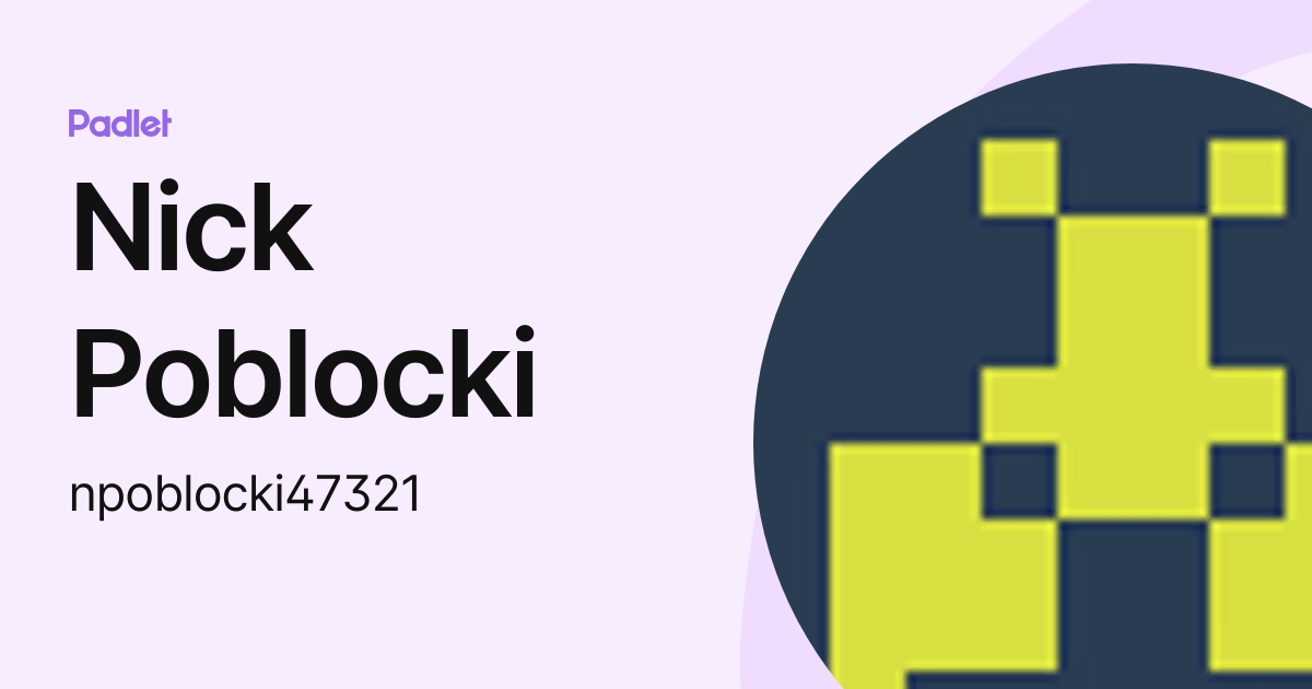 Nick Poblocki (npoblocki47321) profile | Padlet