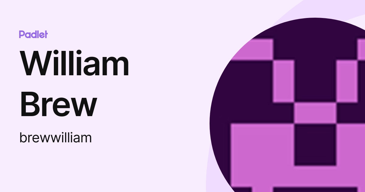 William Brew (brewwilliam) profile | Padlet