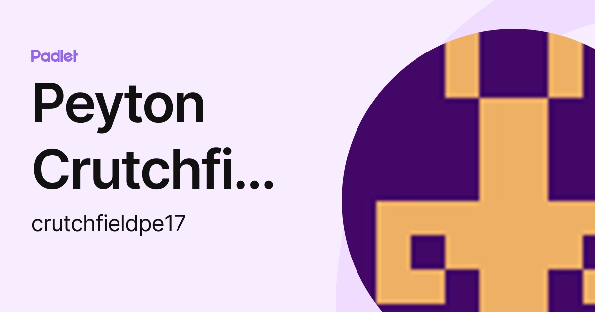 Peyton Crutchfield (crutchfieldpe17) profile | Padlet