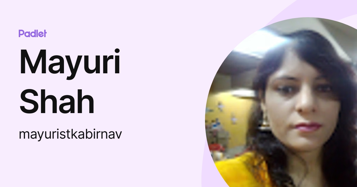 Mayuri Shah (mayuristkabirnav) profile | Padlet