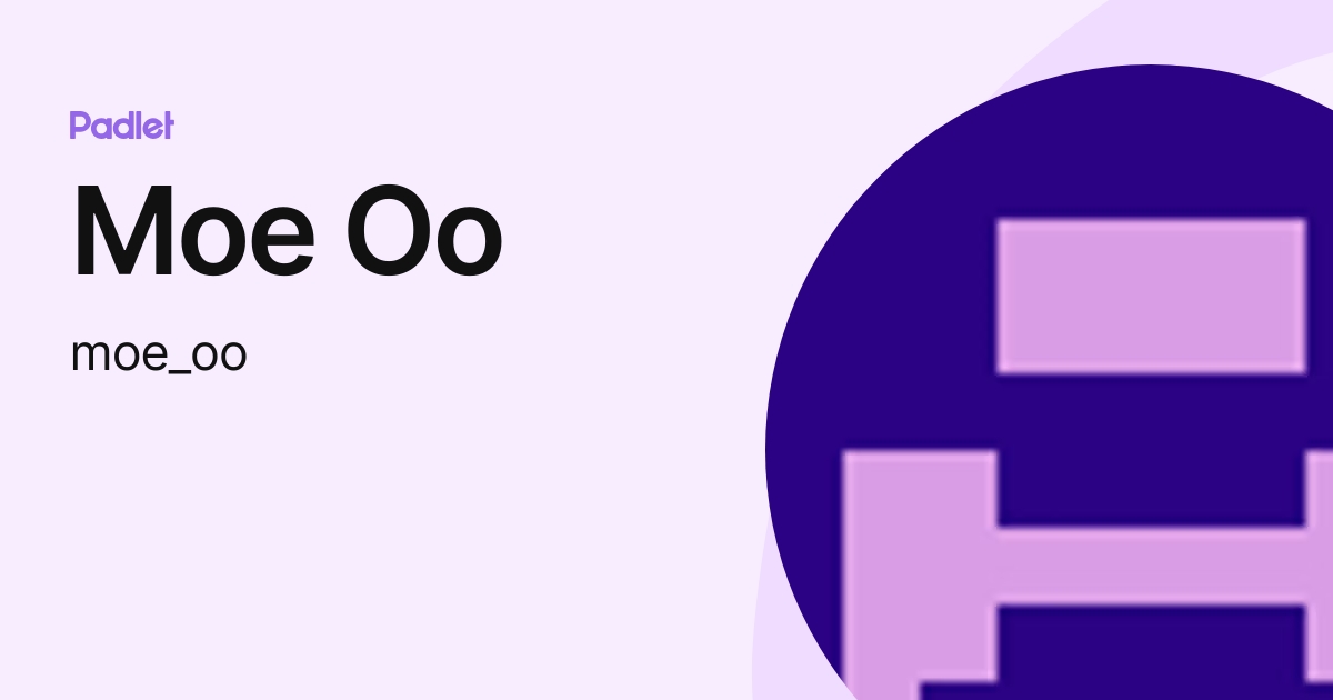 Moe Oo (moe_oo) profile | Padlet