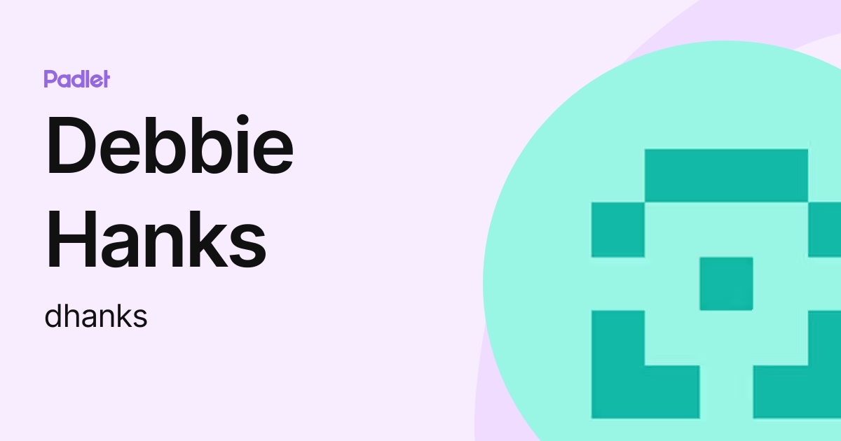 Debbie Hanks (dhanks) profile | Padlet