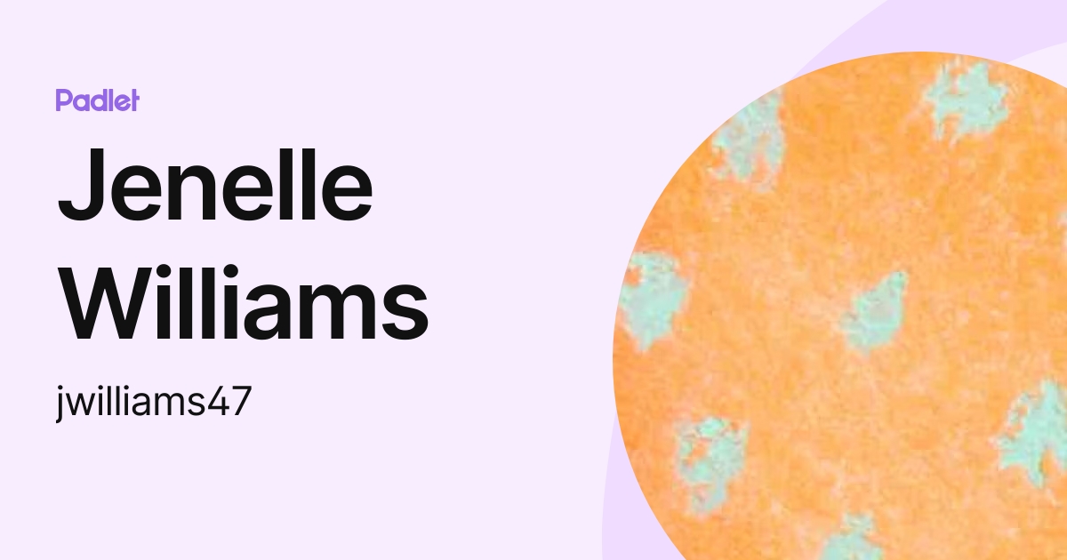 Jenelle Williams (jwilliams47) profile | Padlet