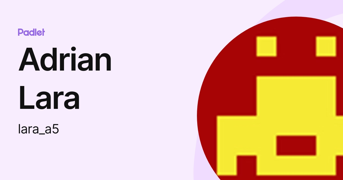 Adrian Lara (lara_a5) profile | Padlet