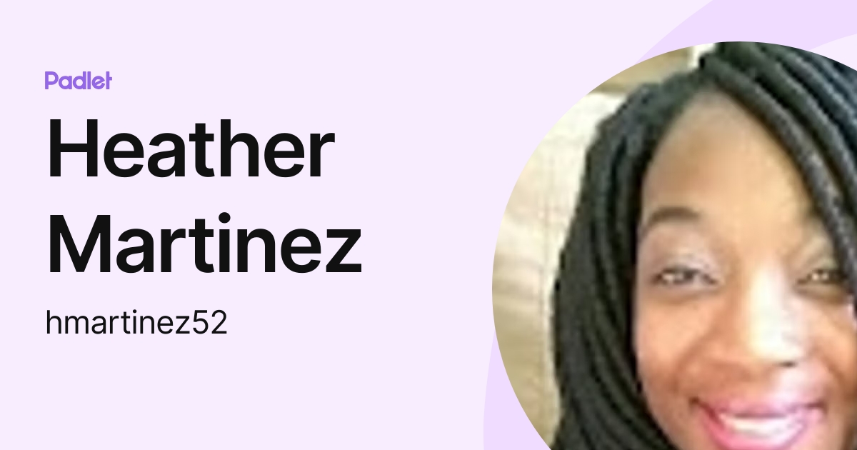 Heather Martinez (hmartinez52) profile | Padlet