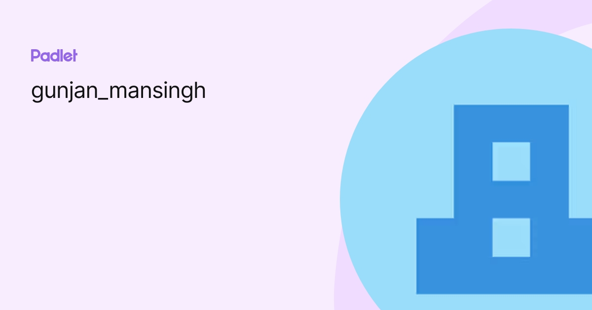 gunjan_mansingh profile | Padlet