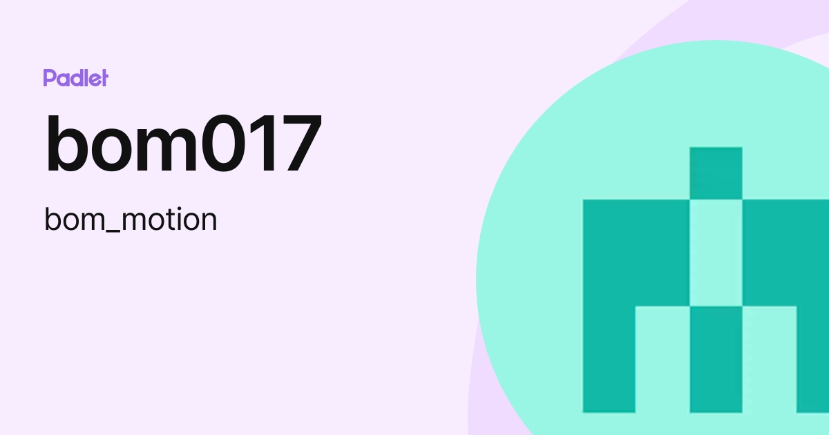 bom017 (bom_motion) profile | Padlet