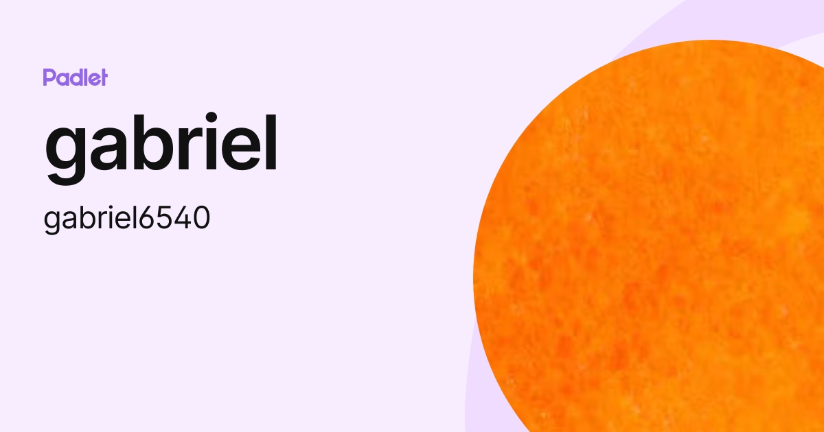 gabriel (gabriel6540) profile | Padlet