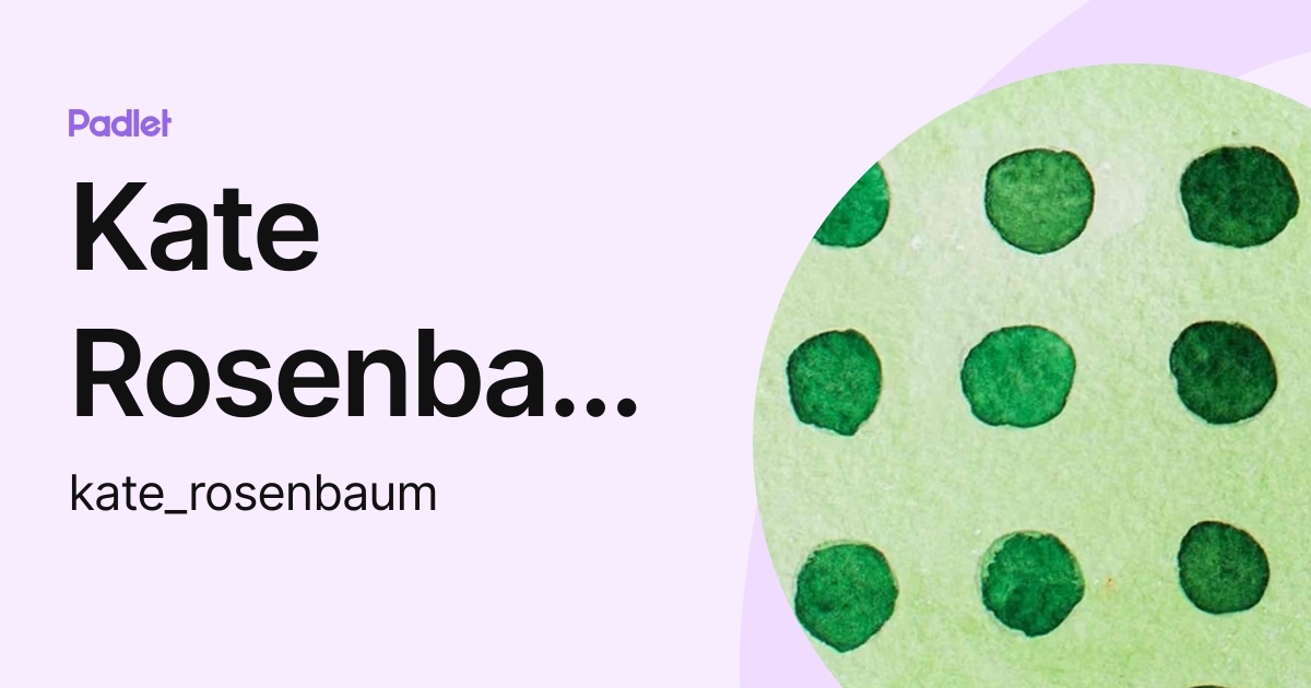 Kate Rosenbaum (kate_rosenbaum) profile | Padlet