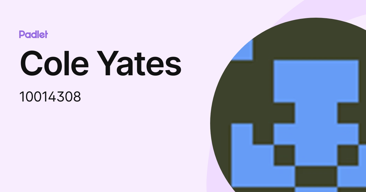 Cole Yates (10014308) profile | Padlet