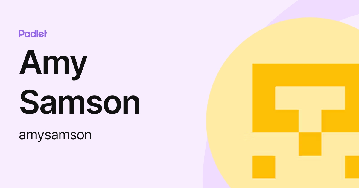 Amy Samson (amysamson) profile | Padlet