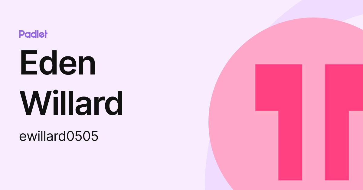 Eden Willard (ewillard0505) profile | Padlet
